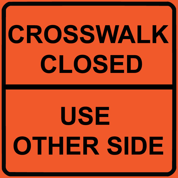 Crosswalk Closed/ Use Other Side-- ROAD – National Stock Sign