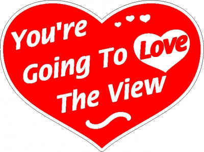 You're Going To Love The View-- HEART – National Stock Sign