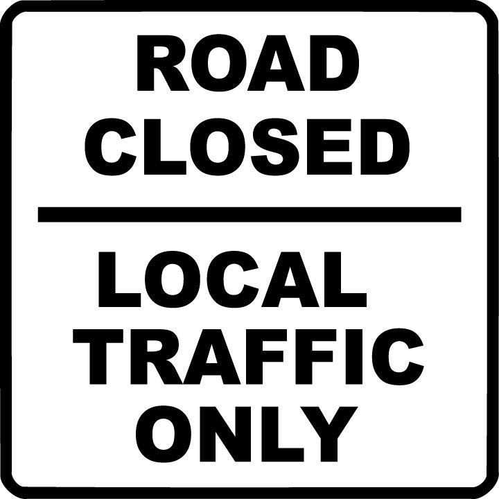 Road Closed Local Traffic Only/White-- ROAD – National Stock Sign